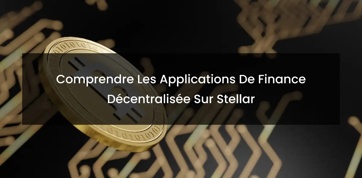 Understanding Decentralized Finance Applications on Stellar – Archyde